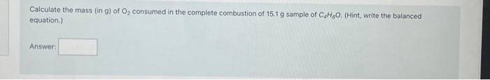 Solved Calculate the mass (in g) of O2 consumed in the | Chegg.com