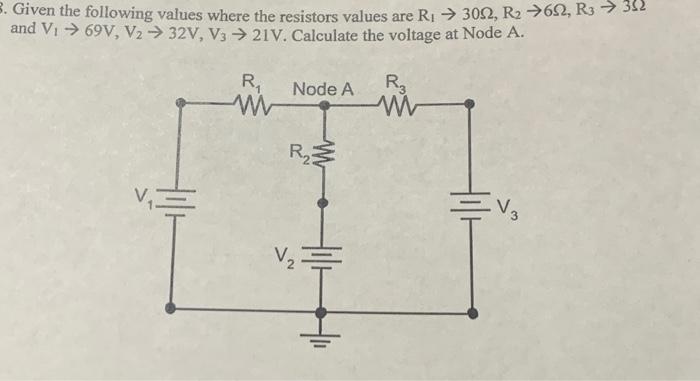 Solved Given the following values where the resistors values | Chegg.com