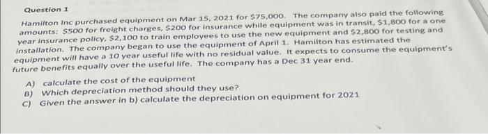 Solved Question 1 Hamilton Inc purchased equipment on Mar | Chegg.com Solved Question 1 Hamilton Inc purchased equipment on Mar | Chegg.com