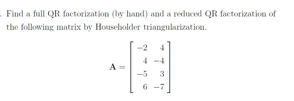 Solved Find A Full Qr Factorization By Hand and A Reduced