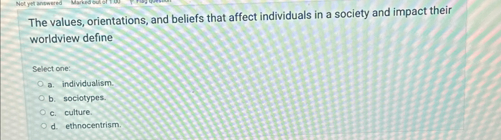 Solved The values, orientations, and beliefs that affect | Chegg.com