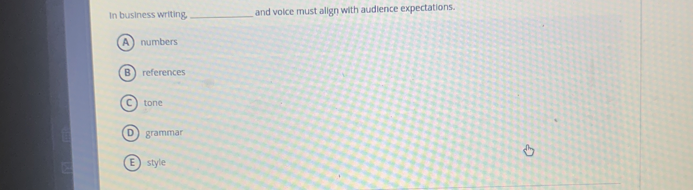 Solved In business writing, ﻿and voice must align with | Chegg.com