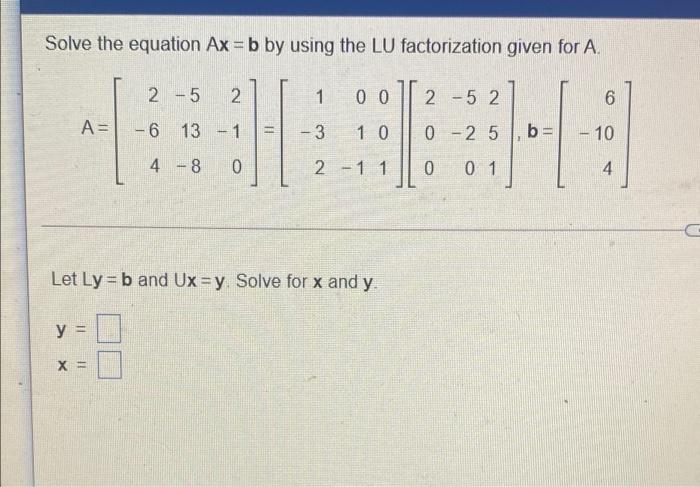 Solved Solve the equation Ax=b by using the LU factorization | Chegg.com
