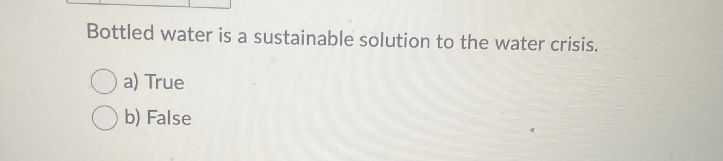 Solved Bottled water is a sustainable solution to the water | Chegg.com
