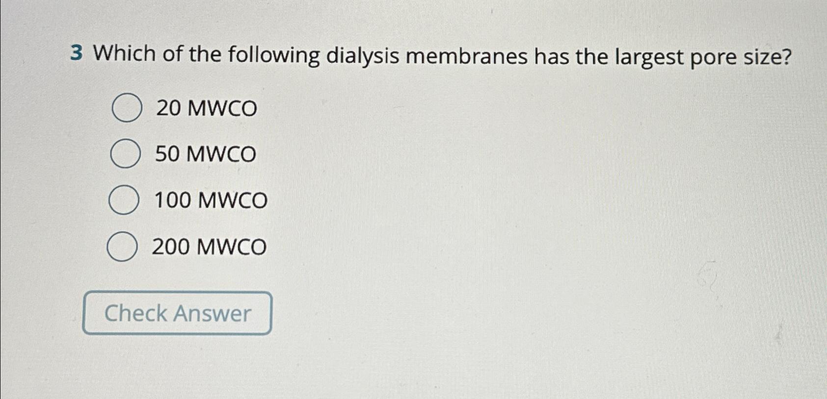 Solved 3 ﻿Which of the following dialysis membranes has the | Chegg.com
