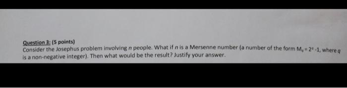 Solved Question 3: (5 points) Consider the Josephus problem | Chegg.com
