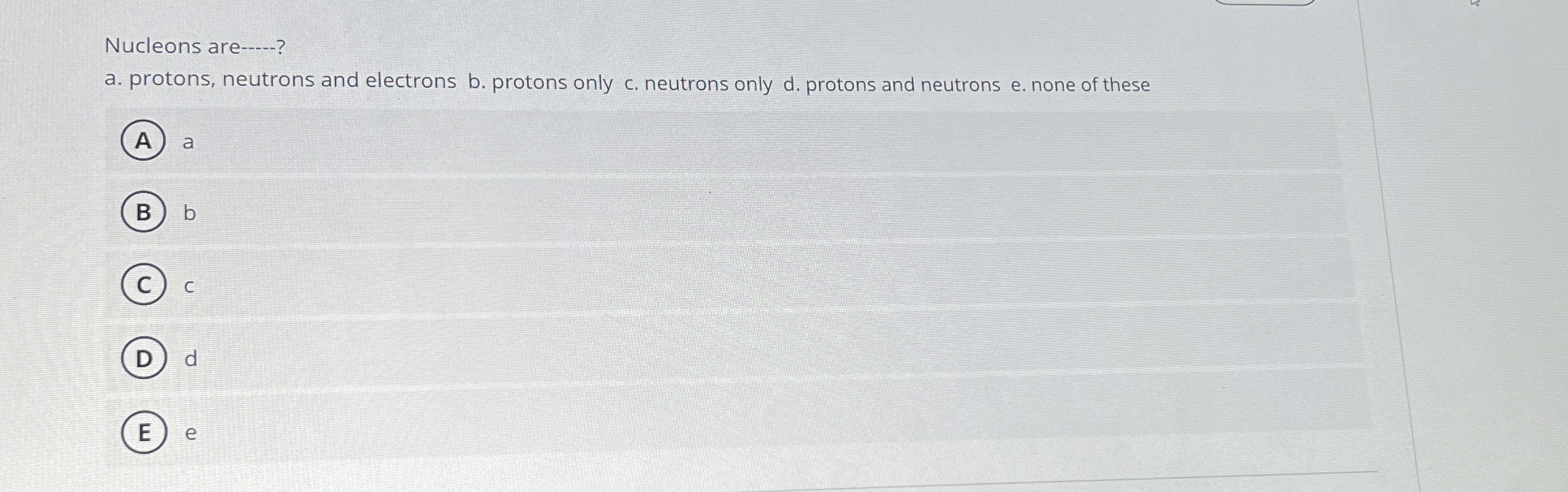 Solved Nucleons area. ﻿protons, neutrons and electrons b. | Chegg.com