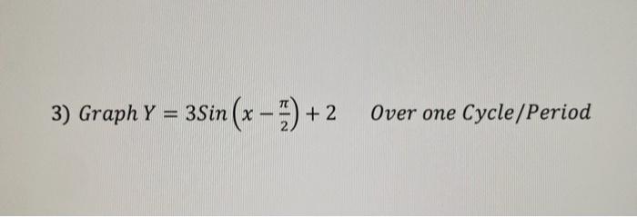 Solved 3) Graph Y = 3Sin 3Sin (x - 5) + х + 2 Over one | Chegg.com
