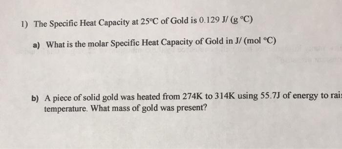 Solved 1) The Specific Heat Capacity at 25°C of Gold is | Chegg.com