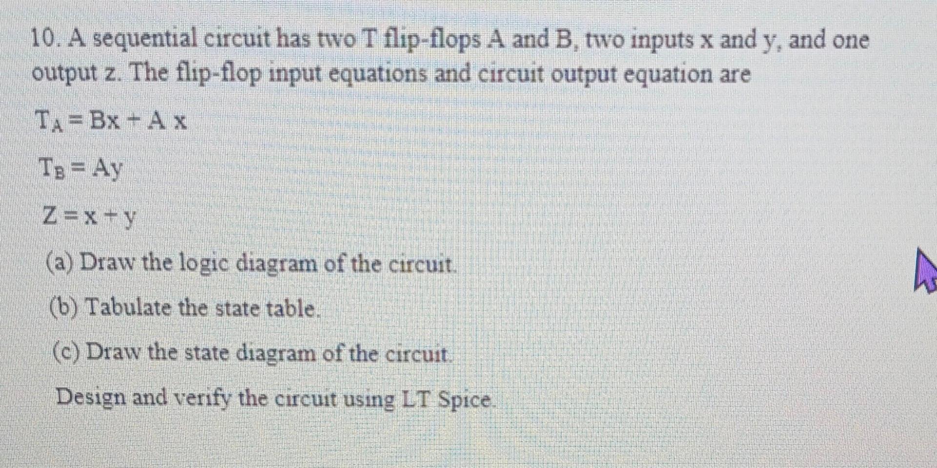 Solved and one 10. A sequential circuit has two T flip-flops | Chegg.com