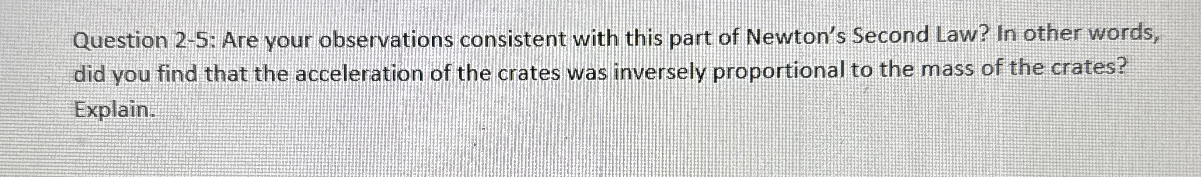Solved Question 2-5: Are your observations consistent with | Chegg.com