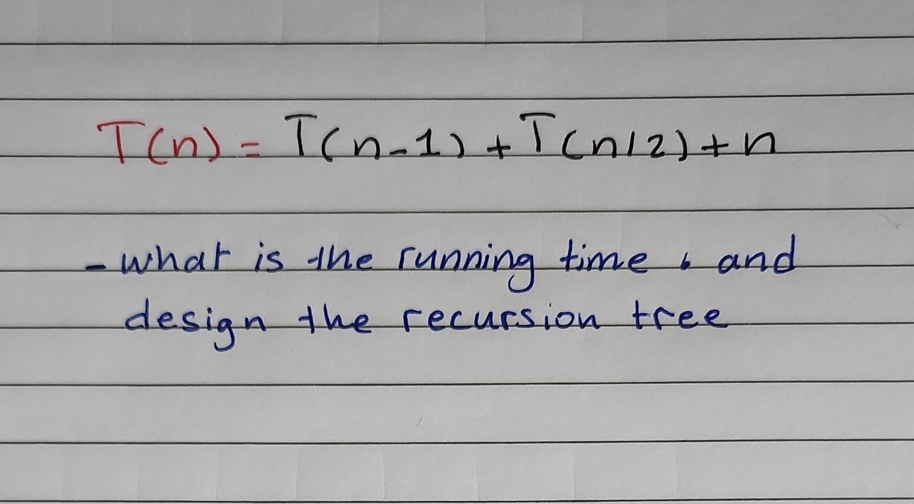 Solved T N T N−1 T N 2 N What Is The Running Time 6 And