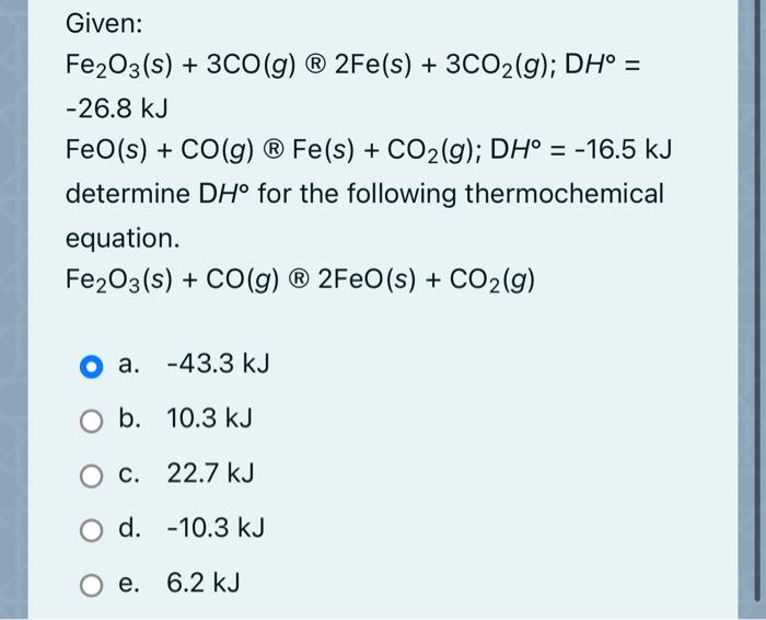 Solved Given: Fe2O3(s)+3CO(g) \& 2Fe(s)+3CO2(g);DH∘= −26.8 | Chegg.com