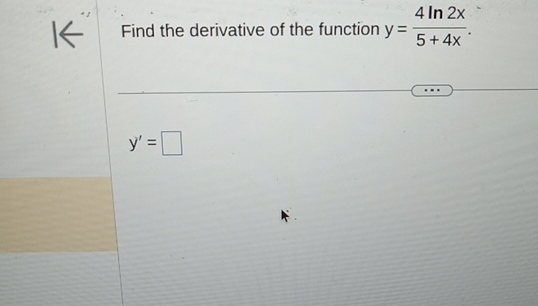 Solved Find the derivative of the function y=4ln2x5+4x.y'= | Chegg.com
