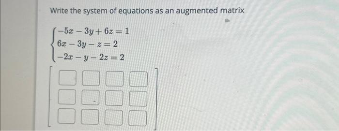 Solved Write the system of equations as an augmented matrix | Chegg.com