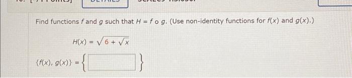 Solved Find functions f and g such that H = f o g. (Use | Chegg.com