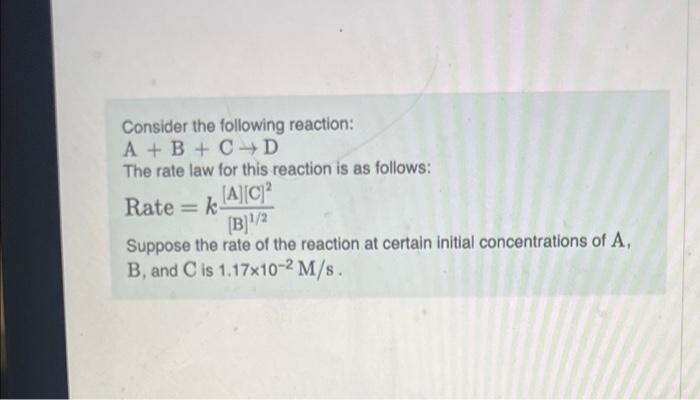 Solved Consider the following reaction: A+B+C→D The rate law | Chegg.com