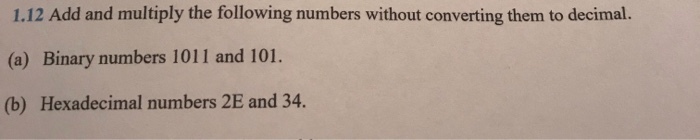 Solved 112 Add Multiply Following Numbers Without Converting Decimal Binary Numbers 1011 101 3815