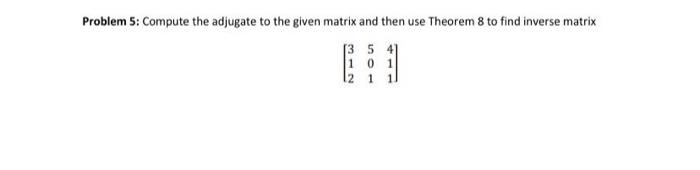 Solved Problem 5: Compute the adjugate to the given matrix | Chegg.com