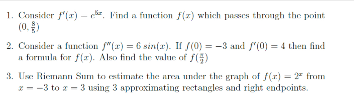 Solved Consider f'(x)=e5x. ﻿Find a function f(x) ﻿which | Chegg.com