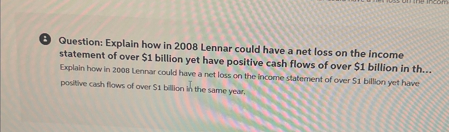 Solved Question: Explain how in 2008 ﻿Lennar could have a | Chegg.com