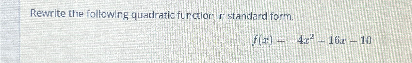Solved Rewrite the following quadratic function in standard | Chegg.com