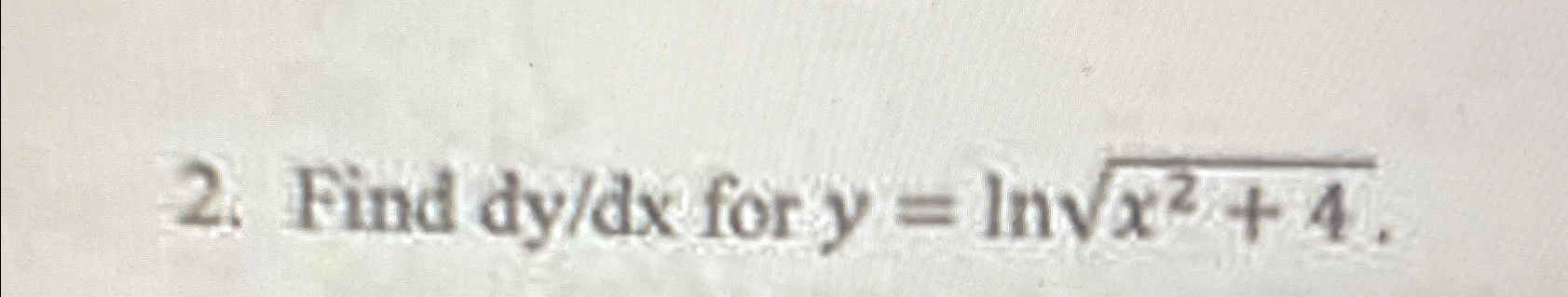 Solved Find dy/dx for y=lnx2+42. | Chegg.com