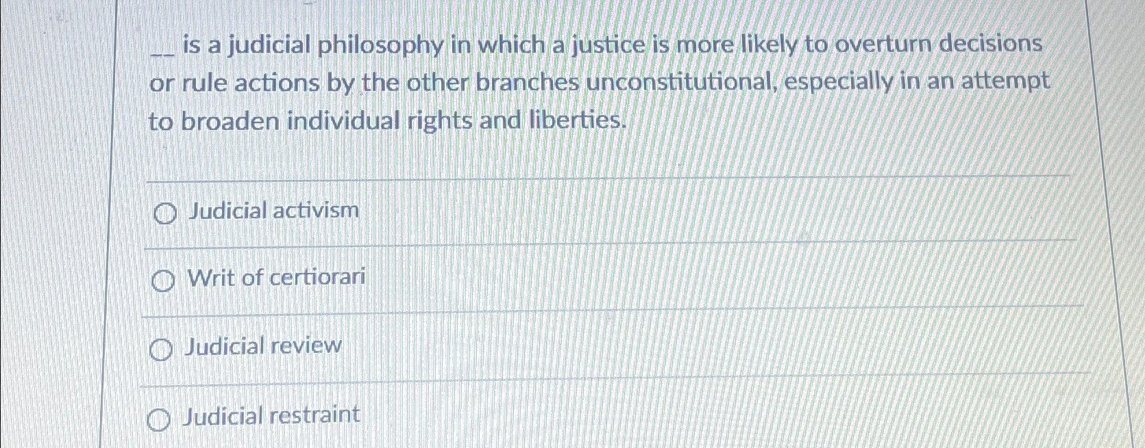 Solved is a judicial philosophy in which a justice is more | Chegg.com