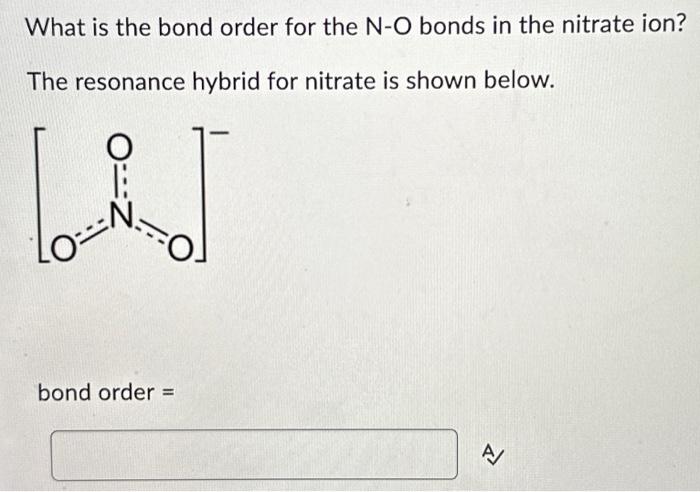 Solved What is the bond order for the N−O bonds in the | Chegg.com