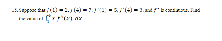Solved Suppose that f(1)=2,f(4)=7,f'(1)=5,f'(4)=3, ﻿and f'' | Chegg.com