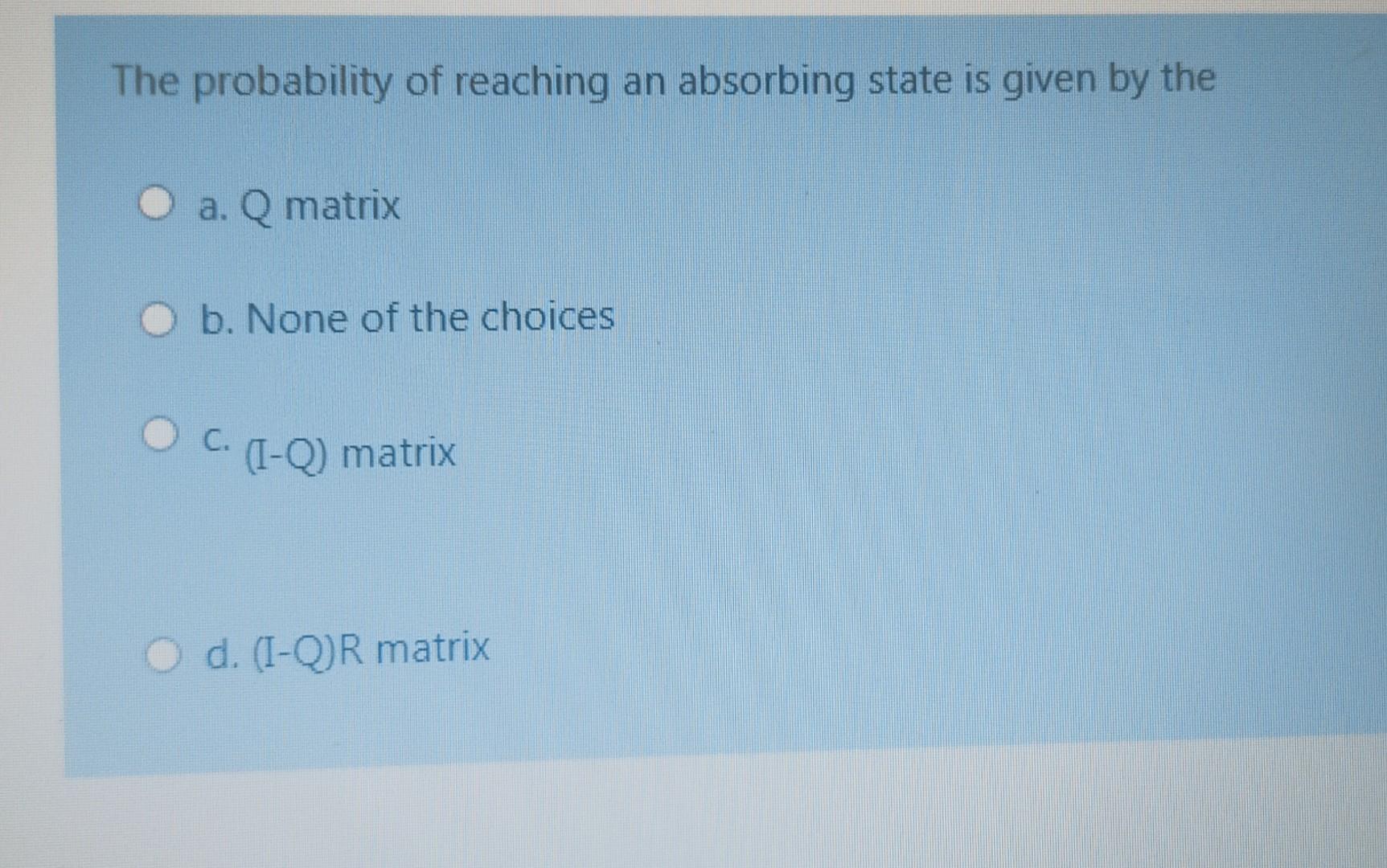 Solved The probability of reaching an absorbing state is | Chegg.com