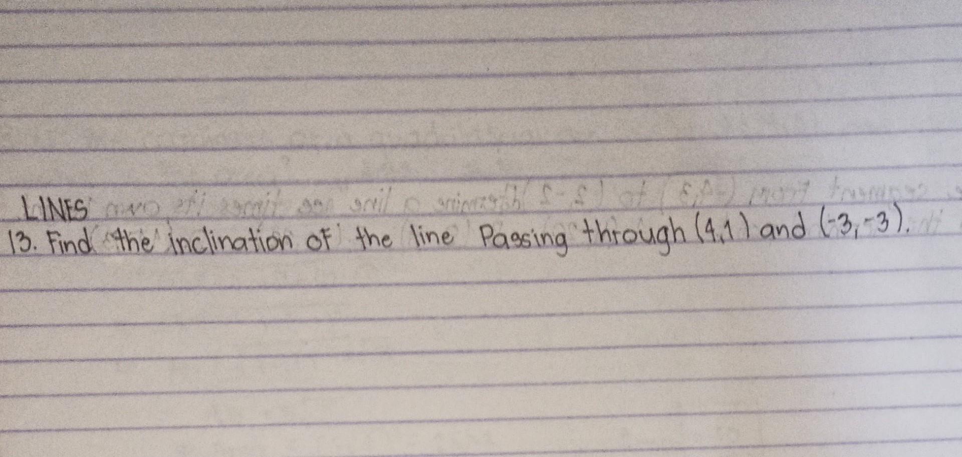 Solved LINES 13. Find the inclination of the line Passing | Chegg.com