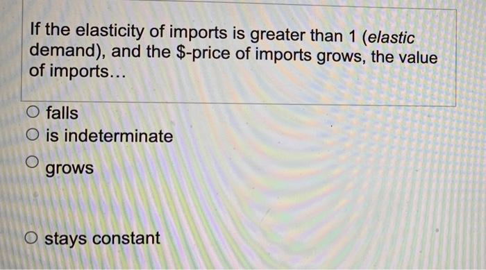 Solved If the elasticity of imports is greater than 1 | Chegg.com