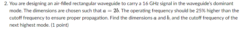 Solved You are designing an air-filled rectangular waveguide | Chegg.com
