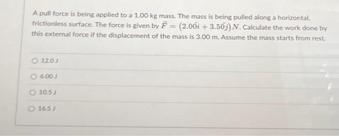 Solved A pull force is being applied to a 1.00 kg mass. The | Chegg.com