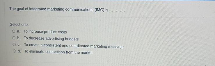 Solved The goal of integrated marketing communications (IMC) | Chegg.com