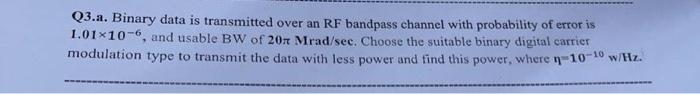 Solved Q3.a. Binary data is transmitted over an RF bandpass | Chegg.com
