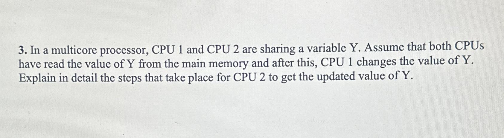 Solved In a multicore processor, CPU 1 ﻿and CPU 2 ﻿are | Chegg.com