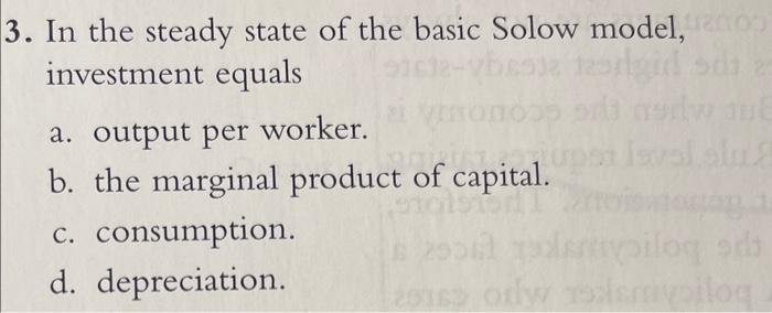 Solved 3. In the steady state of the basic Solow model, | Chegg.com