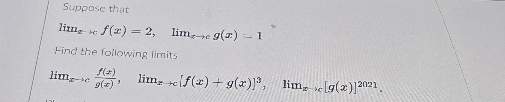 Solved Suppose thatlimx→cf(x)=2,limx→cg(x)=1Find the | Chegg.com