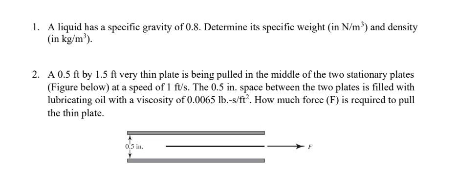 Solved 1. A liquid has a specific gravity of 0.8. Determine | Chegg.com