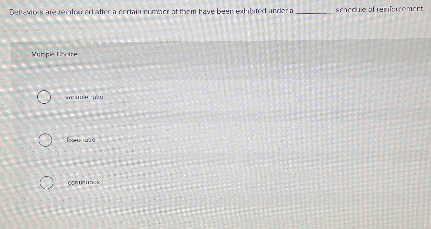 Solved Behaviors are reinforced after a certain number of | Chegg.com