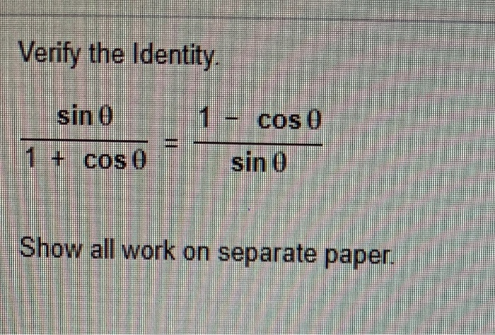 Solved Verify the Identity sin 0 1 + cos - cos 0 sin 0 Show | Chegg.com