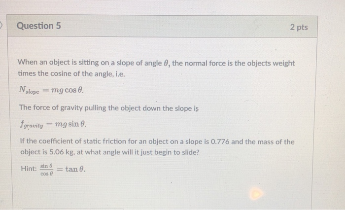 Solved Question 5 2 pts When an object is sitting on a slope | Chegg.com