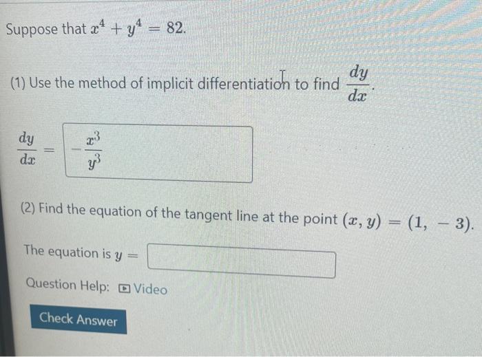 Solved Suppose that x4+y4=82 (1) Use the method of implicit | Chegg.com