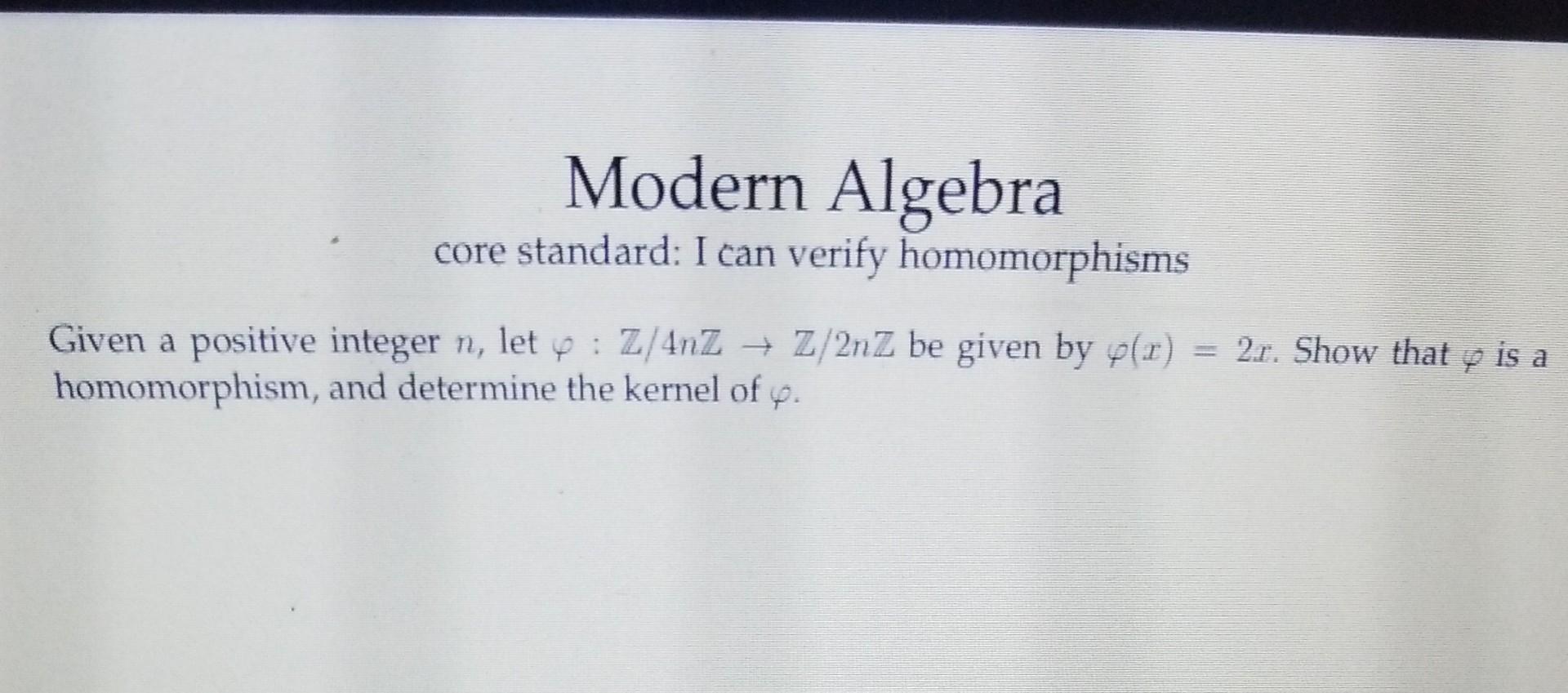 Solved Given a positive integer n, let φ:Z/4nZ→Z/2nZ be | Chegg.com