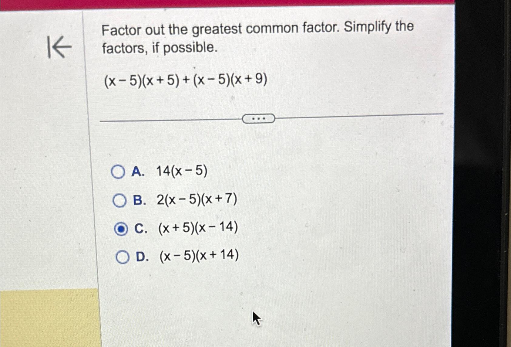 Solved Factor out the greatest common factor. Simplify the | Chegg.com