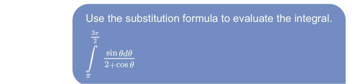 Solved Use the substitution formula to evaluate the | Chegg.com