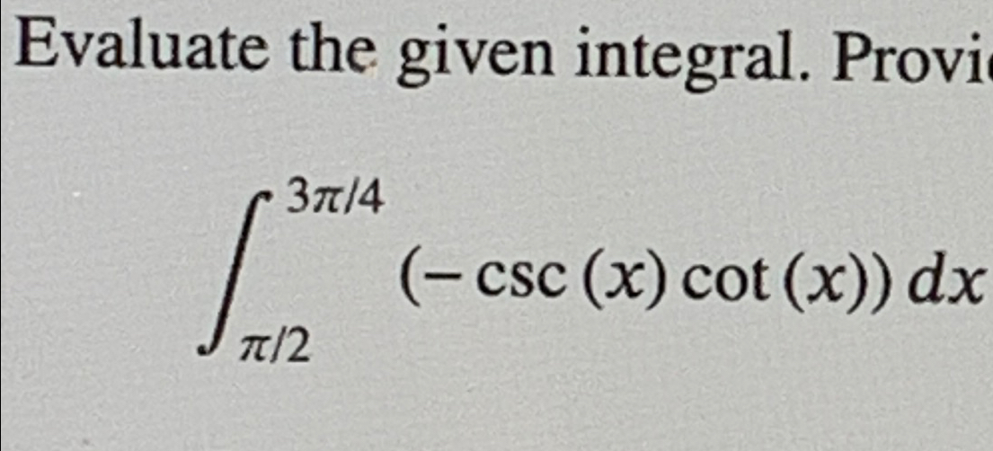 Solved Evaluate the given integral. ∫π23π4(-csc(x)cot(x))dx | Chegg.com