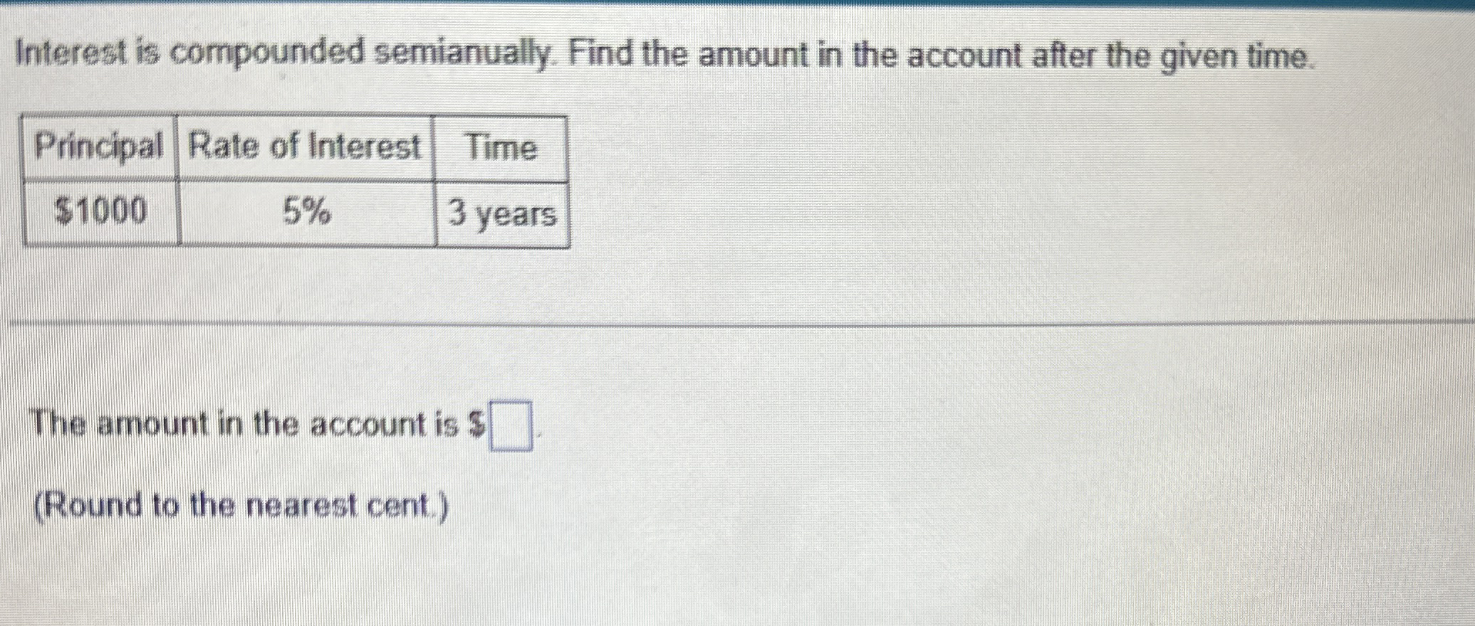 Solved Interest is compounded semianually. Find the amount | Chegg.com